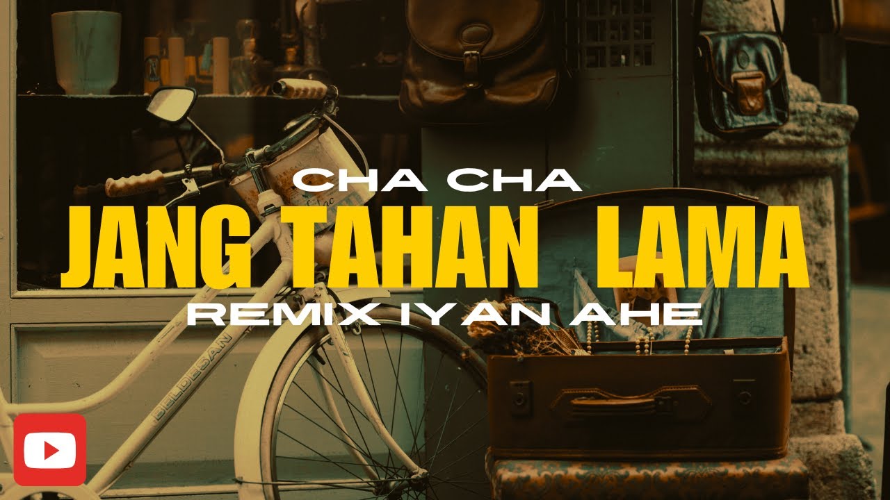 CHA CHA JANG TAHAN LAMA (Ryan Brewook Ft Venda Anggita) REMIX VERSION (IyanAhe) New 2024 - YouTube