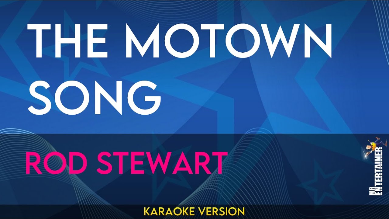 The Motown Song - Rod Stewart (KARAOKE) - YouTube