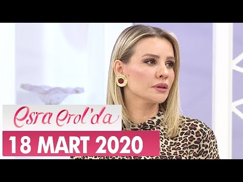 Esra Erol'da 18 Mart 2020 - Tek Parça