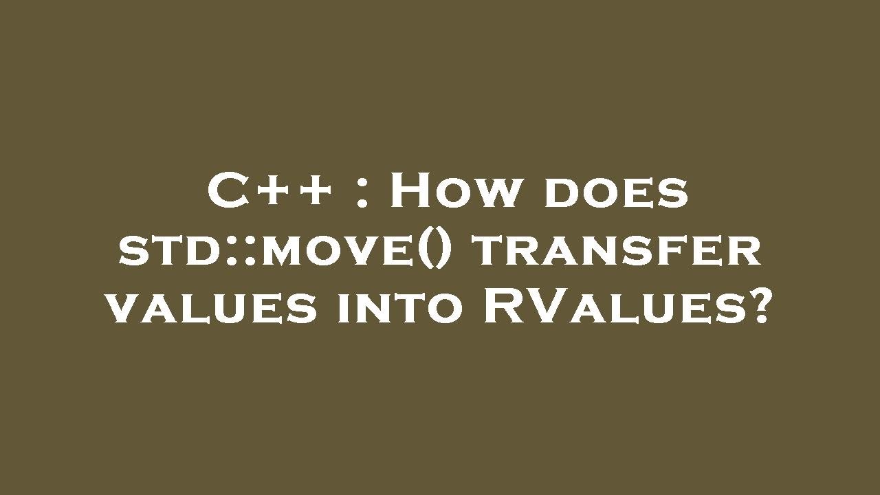 C How Does Std Move Transfer Values Into Rvalues Youtube