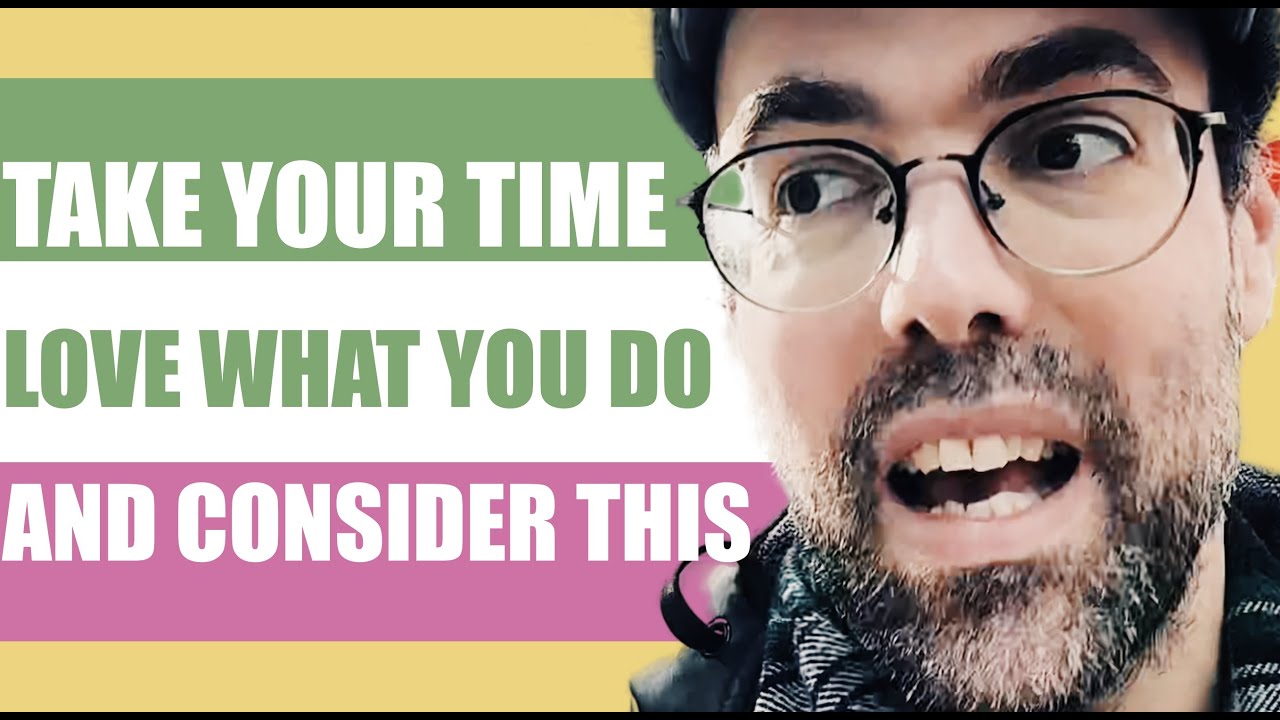 Take your time, love what you do and consider this - YouTube