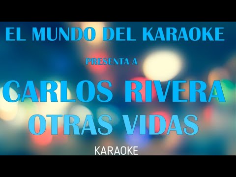 CARLOS RIVERA - OTRAS VIDAS KARAOKE - YouTube