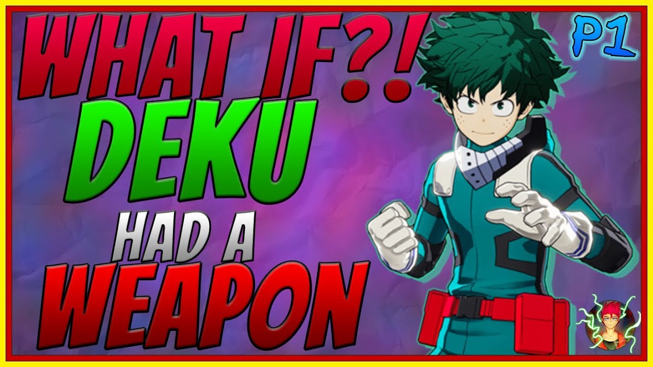 What If Deku Had A Weapon| Part 1| My Hero Academia What If - YouTube