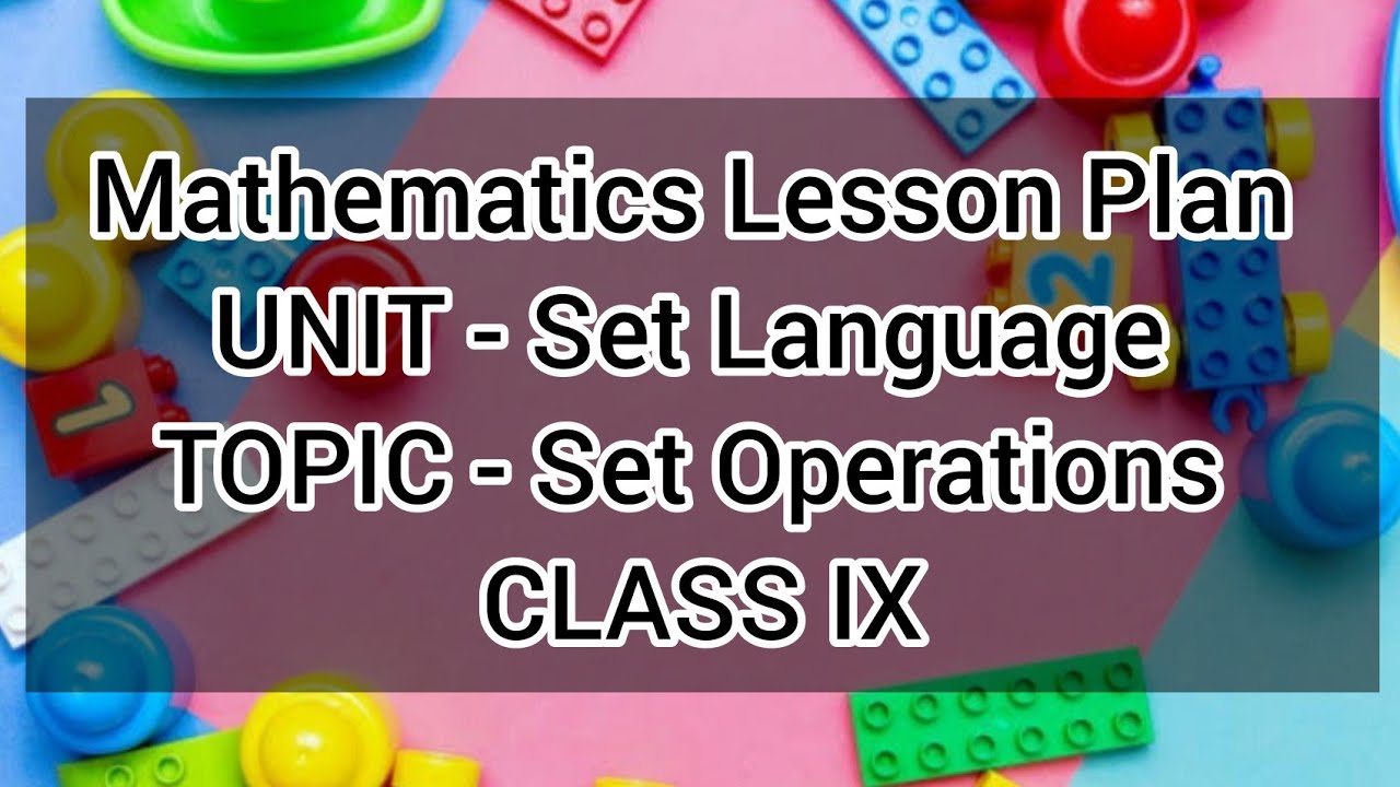 Mathematics Lesson Plan || UNIT - Set Language || TOPIC - Set ...