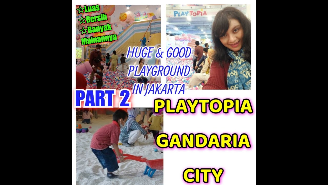 PART 2 PLAYTOPIA GANDARIA CITY MALL JAKARTA| PLAYGROUND INDOOR TERBESAR ...