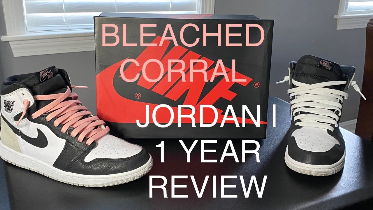 1 YEAR REVIEW: JORDAN 1 HIGH BLEACHED CORRAL (OFFICIAL) - YouTube