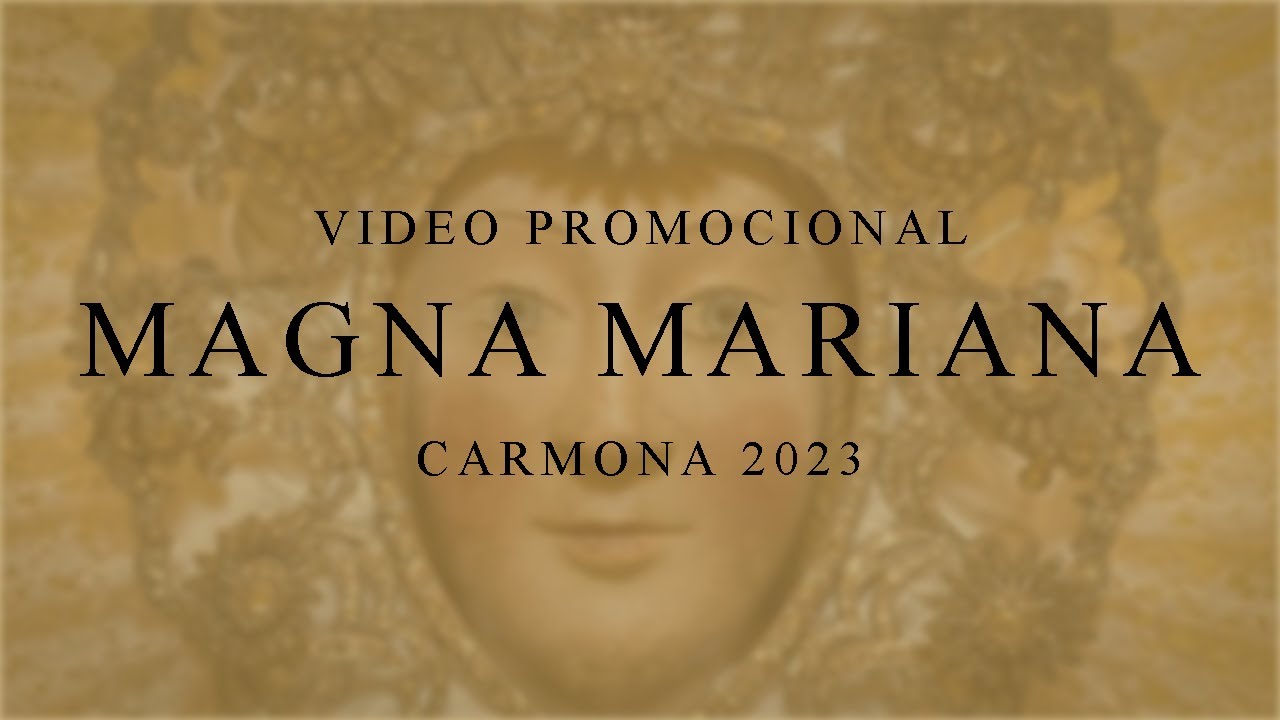 VIDEO PROMOCIONAL MAGNA MARIANA CARMONA 2023 - YouTube