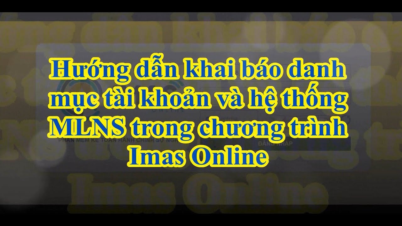 Bài 170: Hướng dẫn khai báo danh mục tài khoản và hệ thống MLNS trong chương trình Imas Online ...