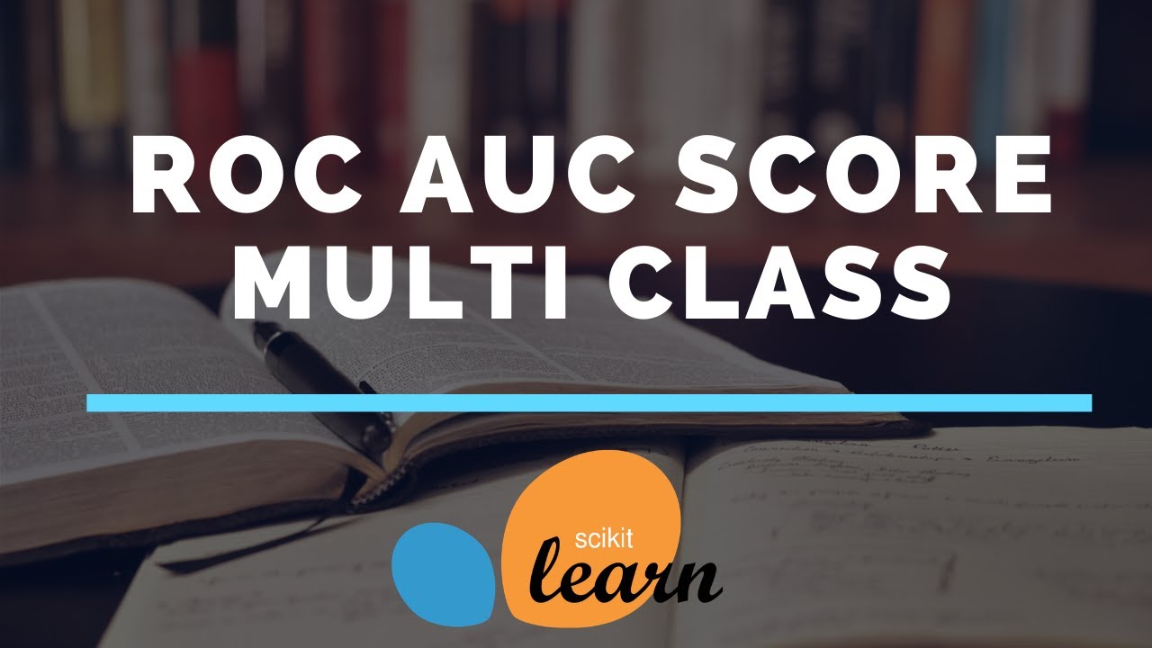ROC AUC SCORE For Multi Class Classification Sklearn WithMe YouTube ROC AUC SCORE For Multi Class Classification Sklearn WithMe YouTube