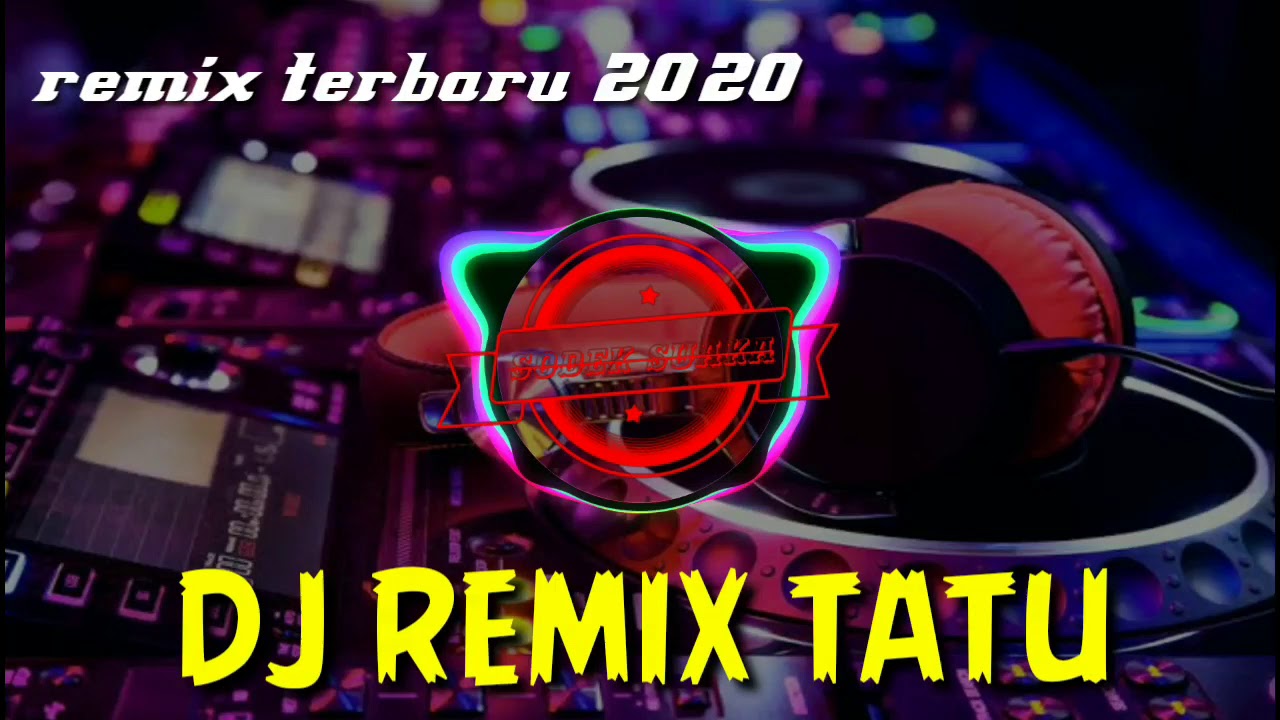 DJ TATU by sodek suaka || remix full bass 2020 - YouTube Music