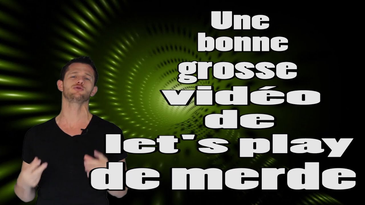 Tutoriel : Comment faire une belle grosse vidéo de let s play de merde ...
