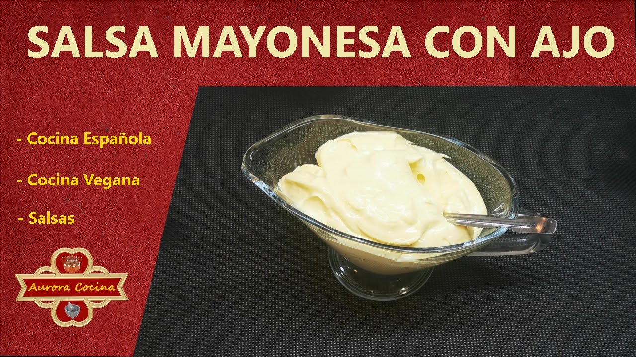 SALSA MAYONESA CON AJO Aliña tus platos con esta magnífica receta ...