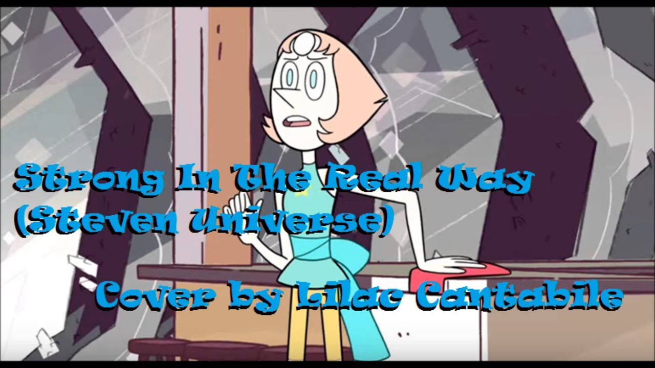 Steven Universe-Strong In The Real Way (Cover) - YouTube
