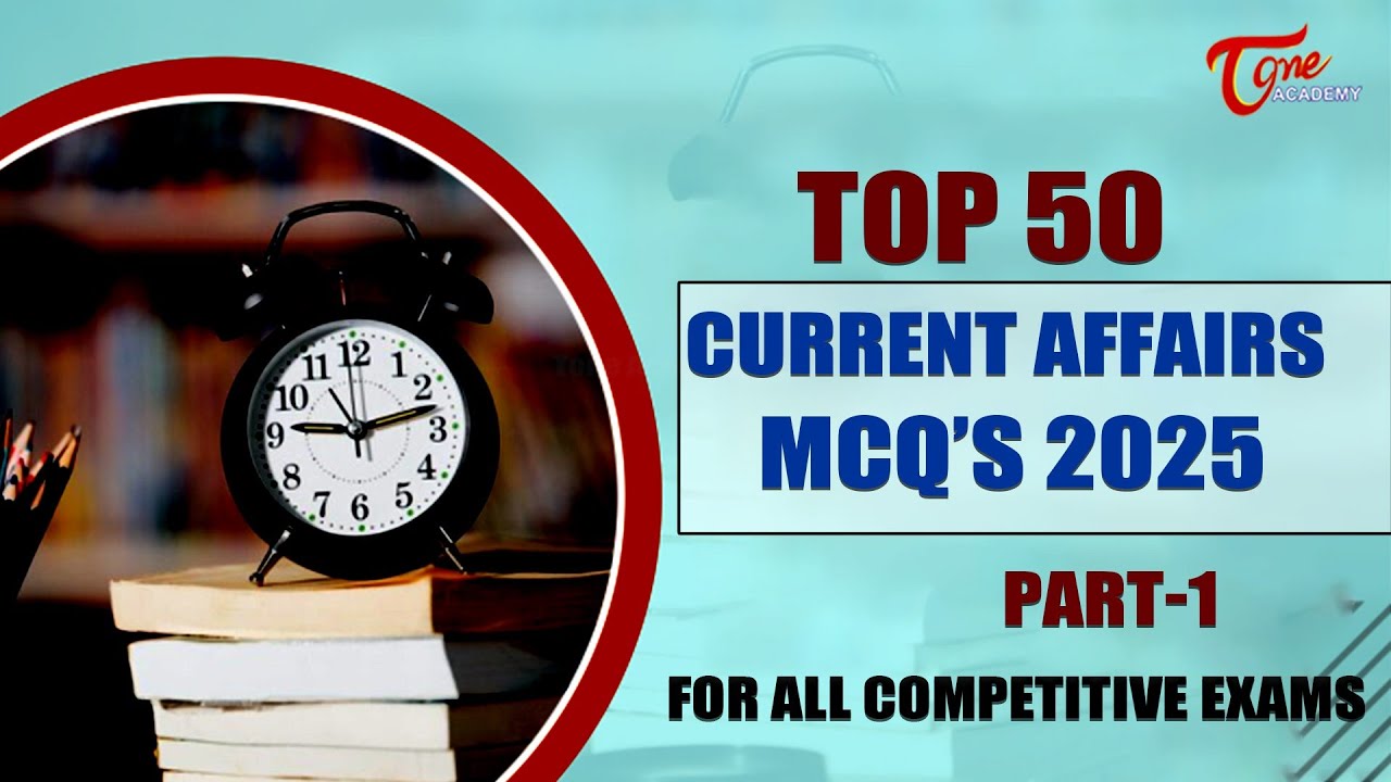 Top 50 Current Affairs MCQ'S | Most Important Current Affairs 2025 ...