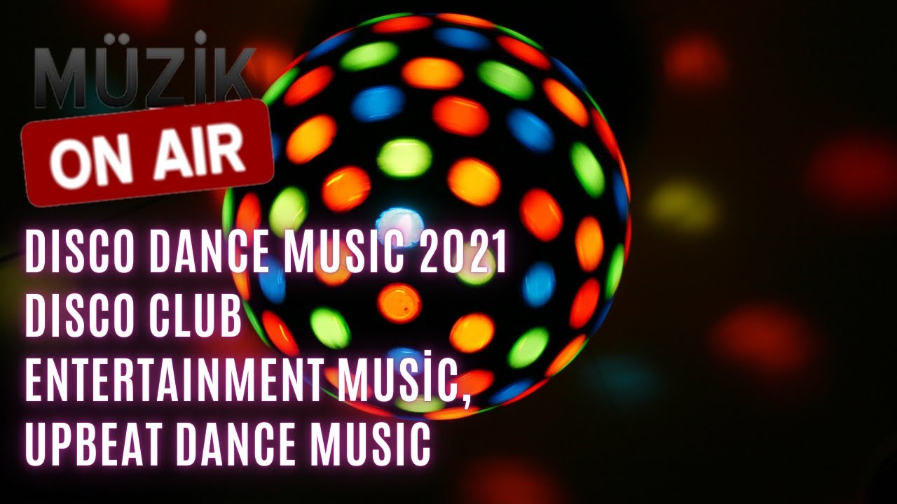 Disco Dance Music 2021 - Disco Club Entertainment Music, Upbeat Dance ...