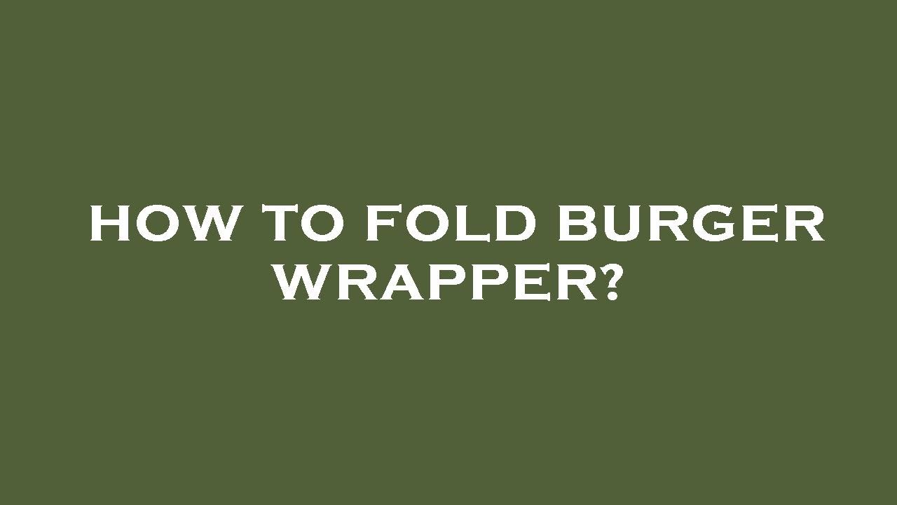 How to fold burger wrapper? - YouTube