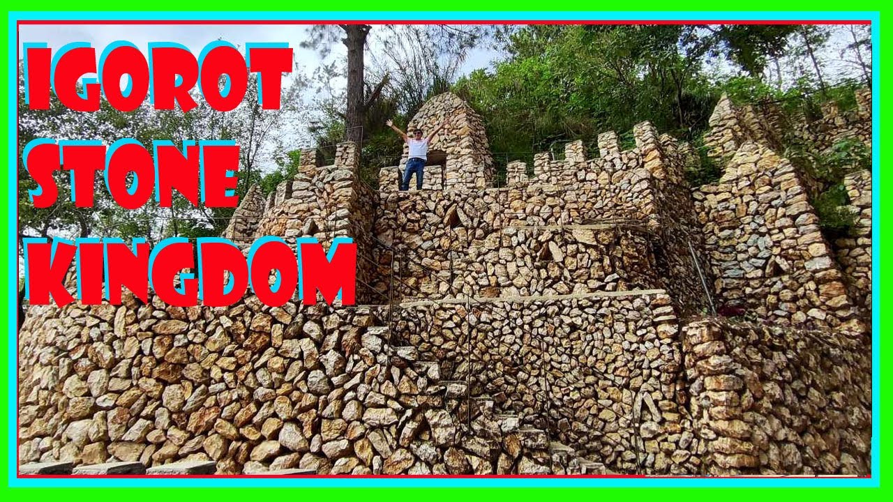 IGOROT STONE KINGDOM | BAGUIO IGOROT STONE KINGDOM | STONE KINGDOM ...
