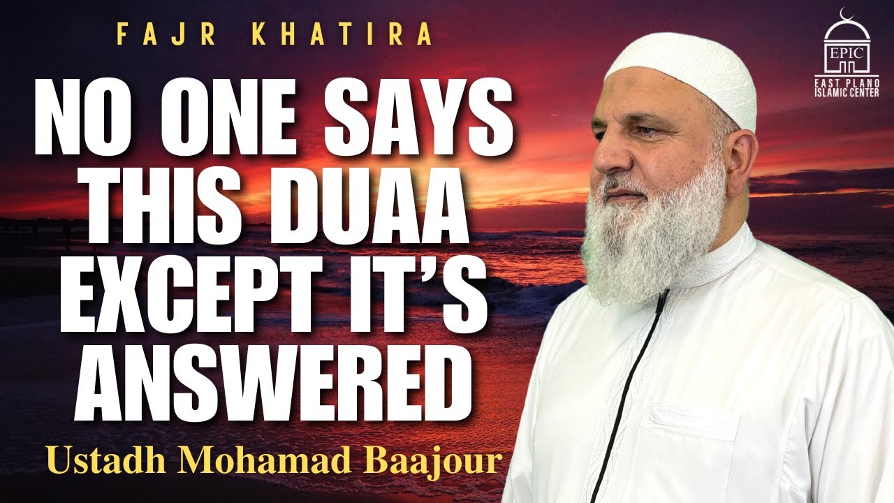 No One Says This Duaa Except it’s Answered! | Fajr Khatira | Ustadh ...