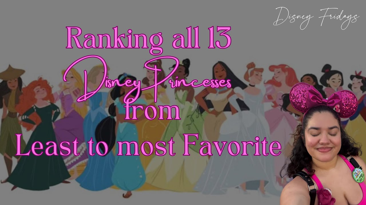 Listing all 13 Disney Princesses from least to most favorite | Disney ...