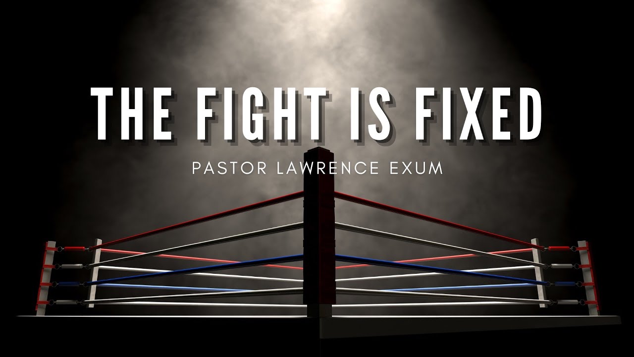 The Fight is Fixed | Sunday Morning | 11/9 | Pastor Lawrence Exum - YouTube