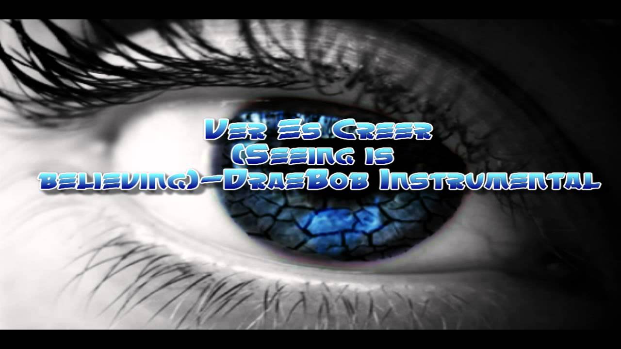 Ver Es Creer(Seeing Is Believing)-DraeBob(Instrumental) - YouTube