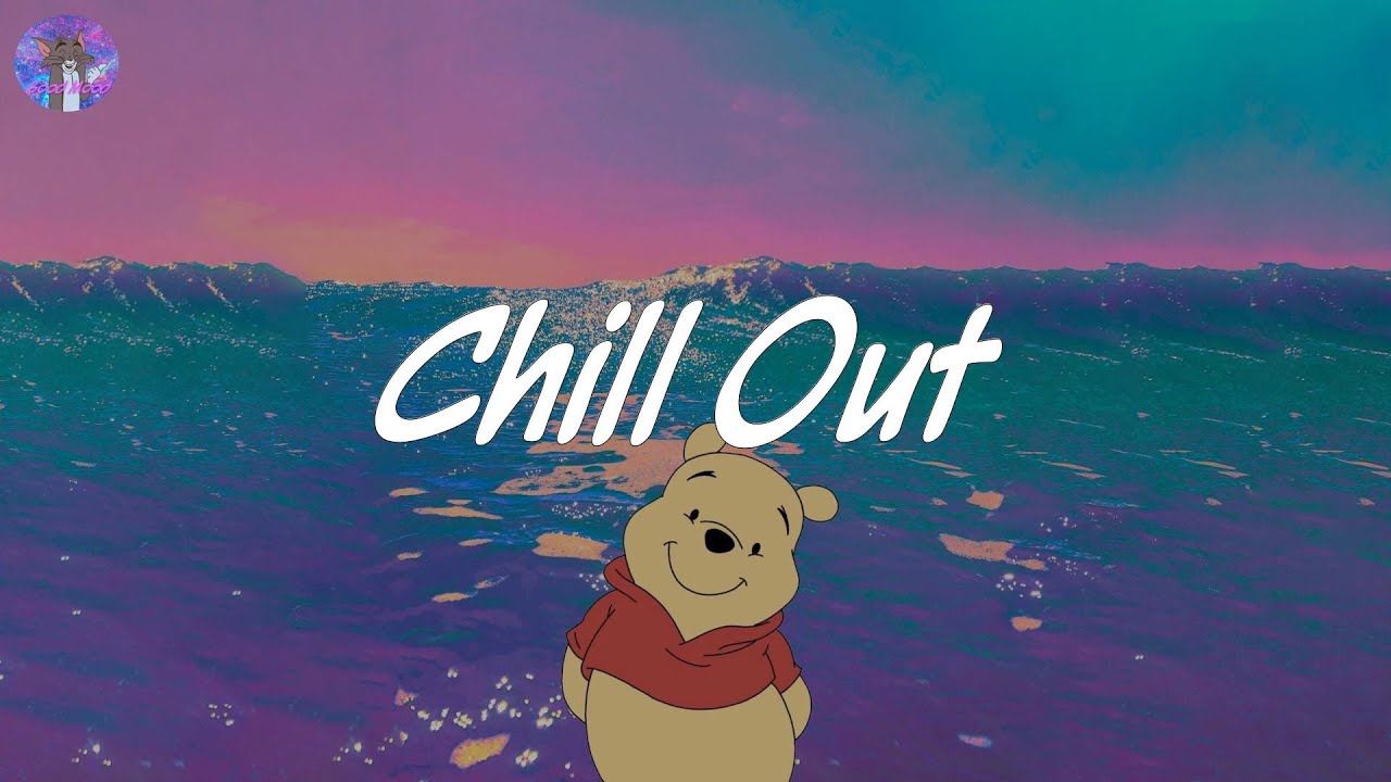 Chill Out - Songs to put you in a better mood (chill tunes collection ...