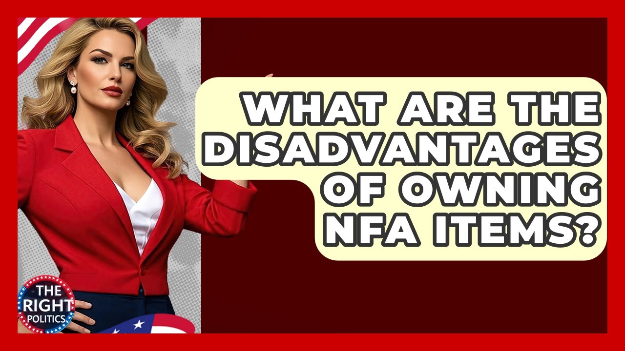 What Are The Disadvantages Of Owning NFA Items? - The Right Politics ...