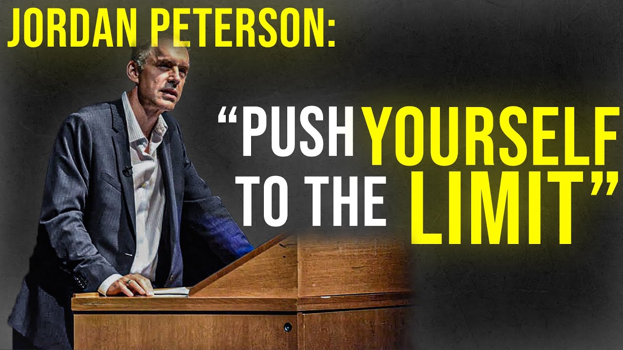 Advice From Jordan Peterson: "Push Yourself To The Limit" - YouTube