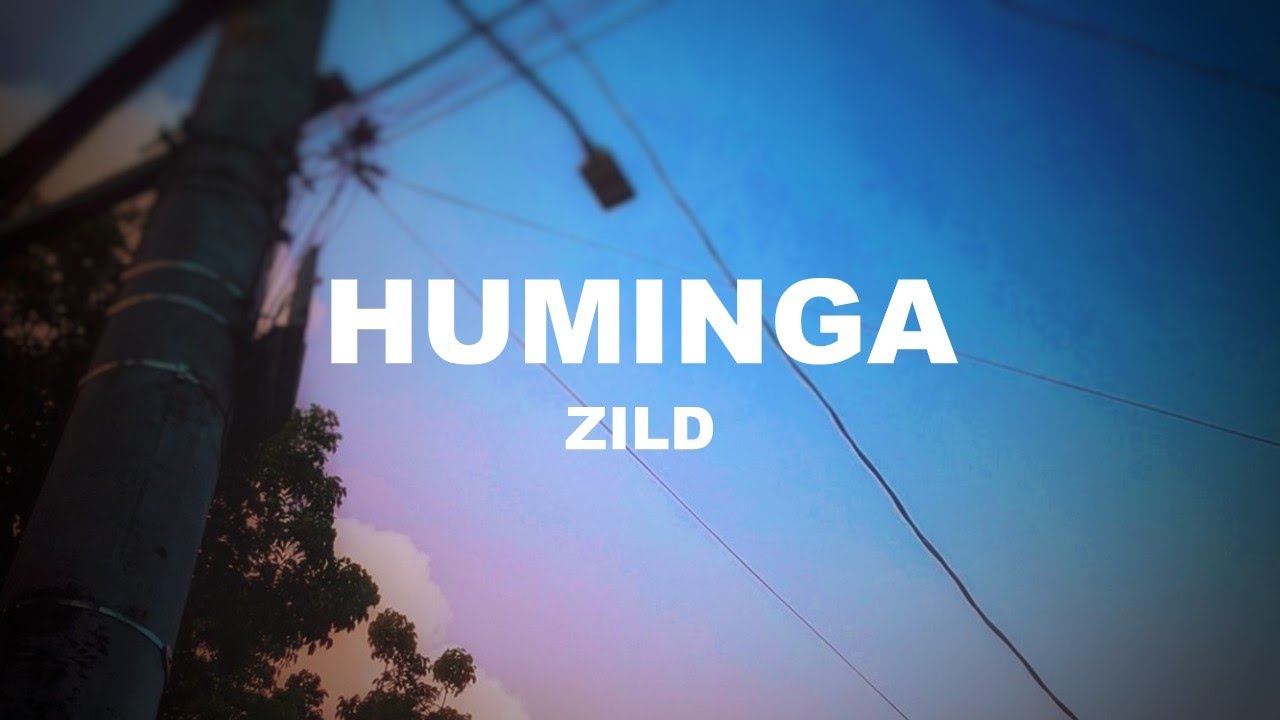 HUMINGA by Zild Lyrics| ITSLYRICSOK - YouTube