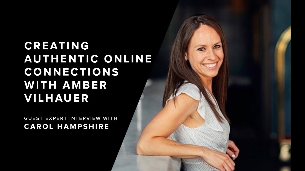 Creating Authentic Connections In The Online World With Amber Vilhauer ...