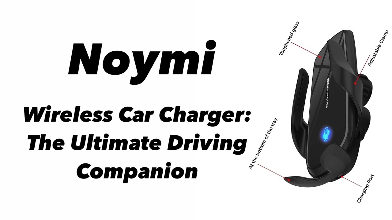 NOYMI Wireless Car Charger: The Ultimate Driving Companion - YouTube