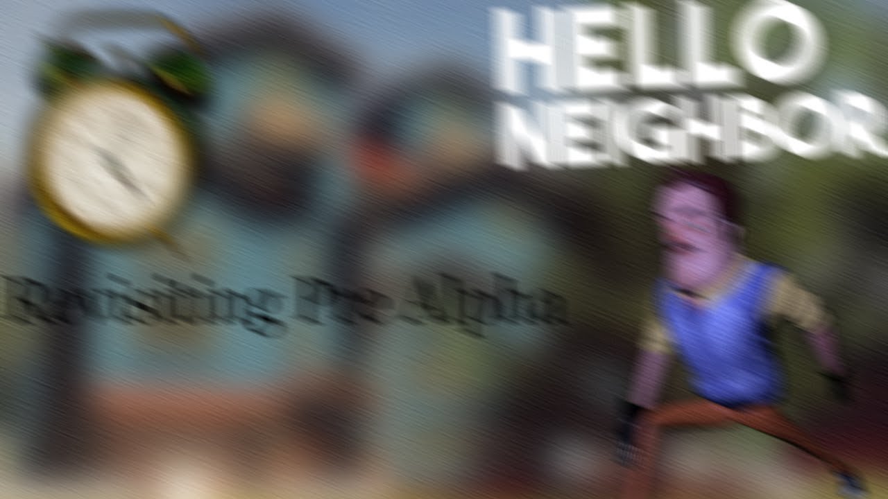 Revisiting Hello Neighbor Pre Alpha (INCLUDING Neighbor Behaviors And ...