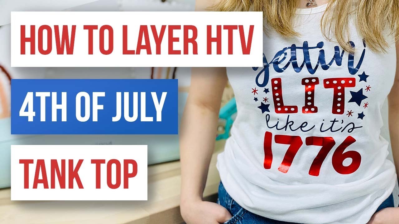 🤩 How To Layer HTV | 4th of July Tank Top - YouTube