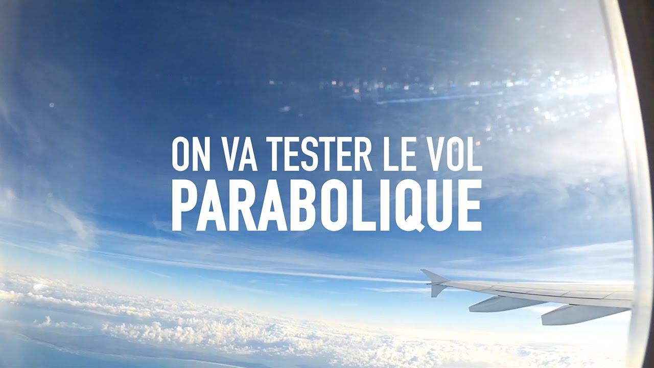 Vol en Apesanteur : Parabole sur Siège (Air Zero G - Mars 2019 ...