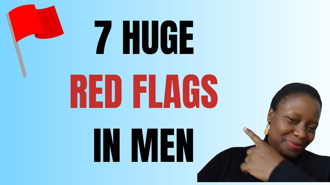 7 Red Flags in a Man you should NEVER ignore - YouTube