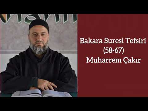 Bakara Suresi (58 - 67) Ayetlerinin Tefsiri - Muharrem Çakır