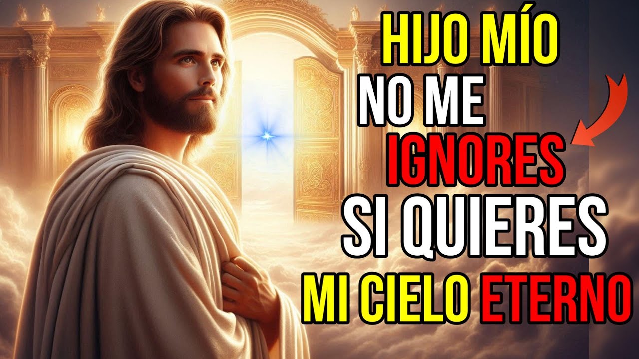 Dios Dice: No ME IGNORES Si Quieres Mi CIELO ETERNO |Mensaje de Dios ...