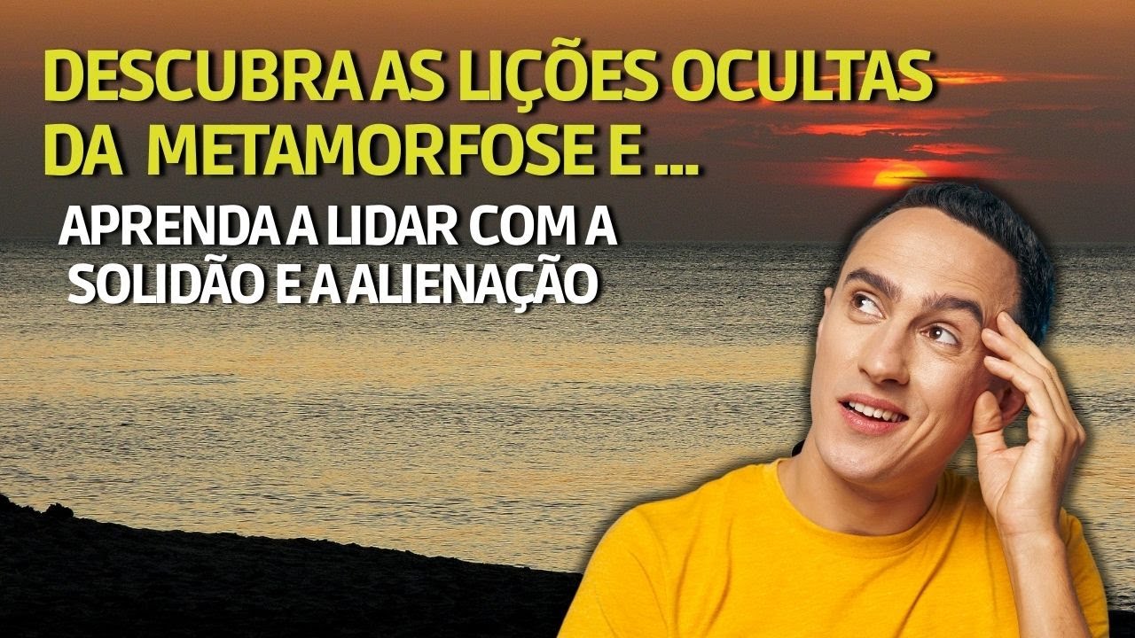 Como a história de Gregor Samsa pode nos ajudar a lidar com a solidão e ...