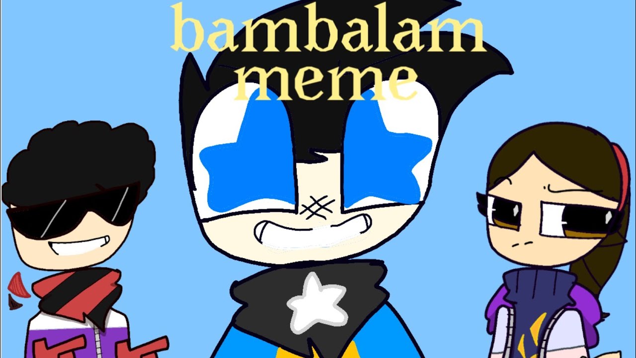 Bambalam meme - YouTube