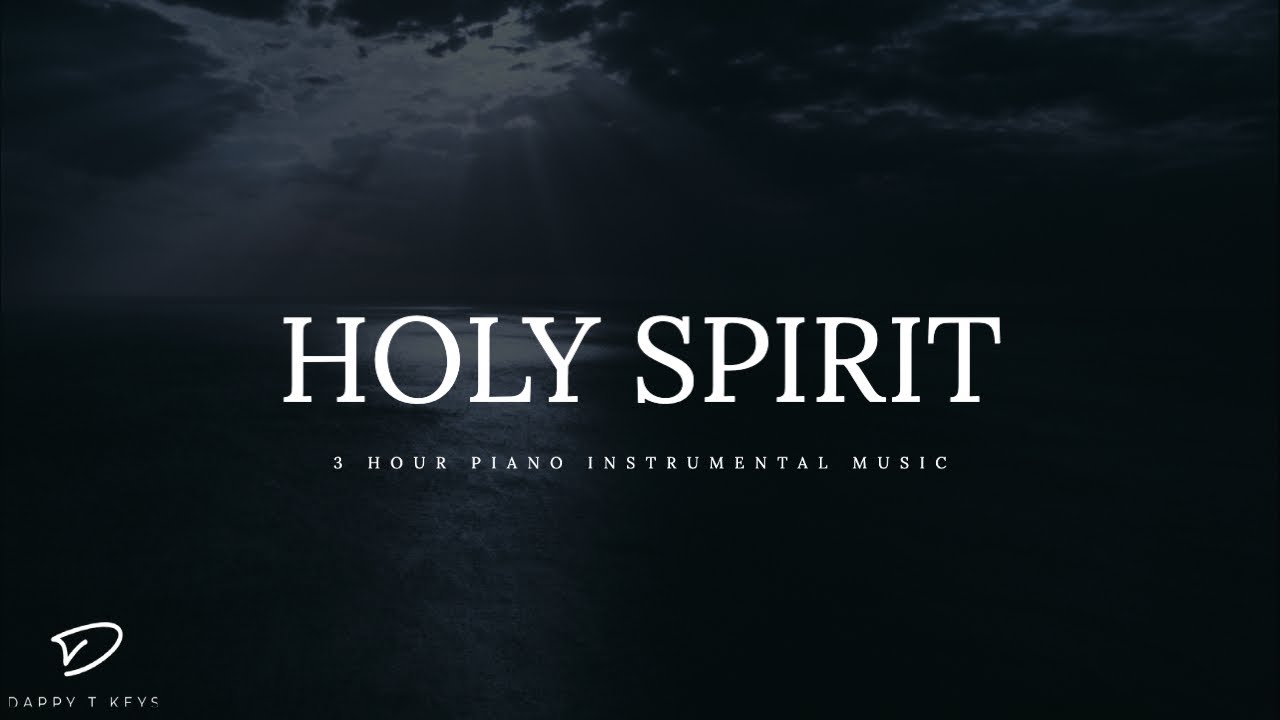 Holy Spirit 3 Hour Piano Music Prayer And Meditation Music Youtube Music
