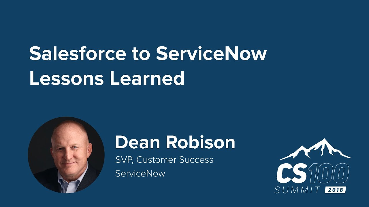 CS100 Summit 2018 - Dean Robison - Salesforce to ServiceNow - Lessons ...