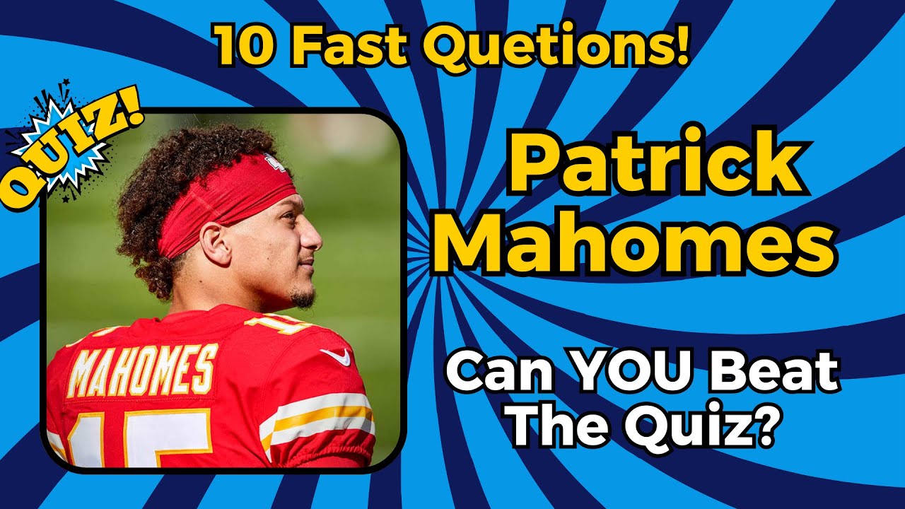 🏈 Patrick Mahomes Quiz: Only Real Fans Can Get 10/10! 💯 - YouTube