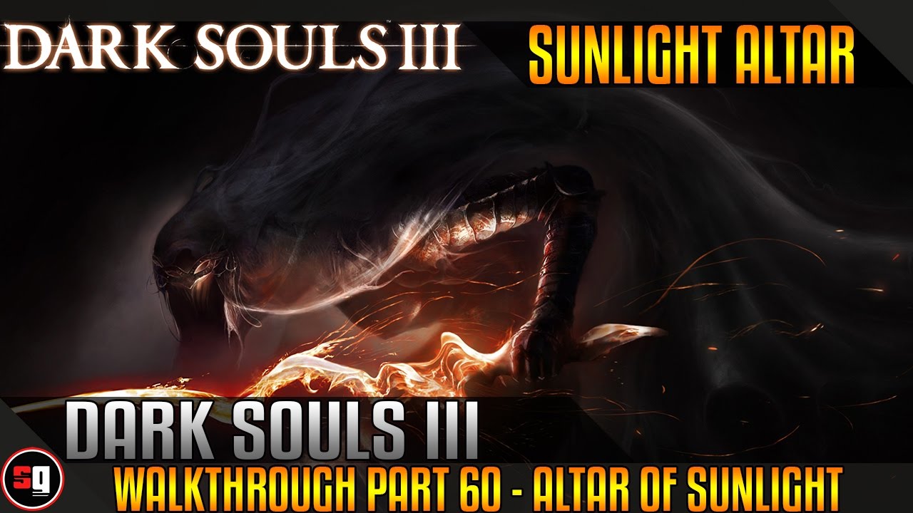 Dark Souls 3 Walkthrough Part 60 - Altar of Sunlight - YouTube