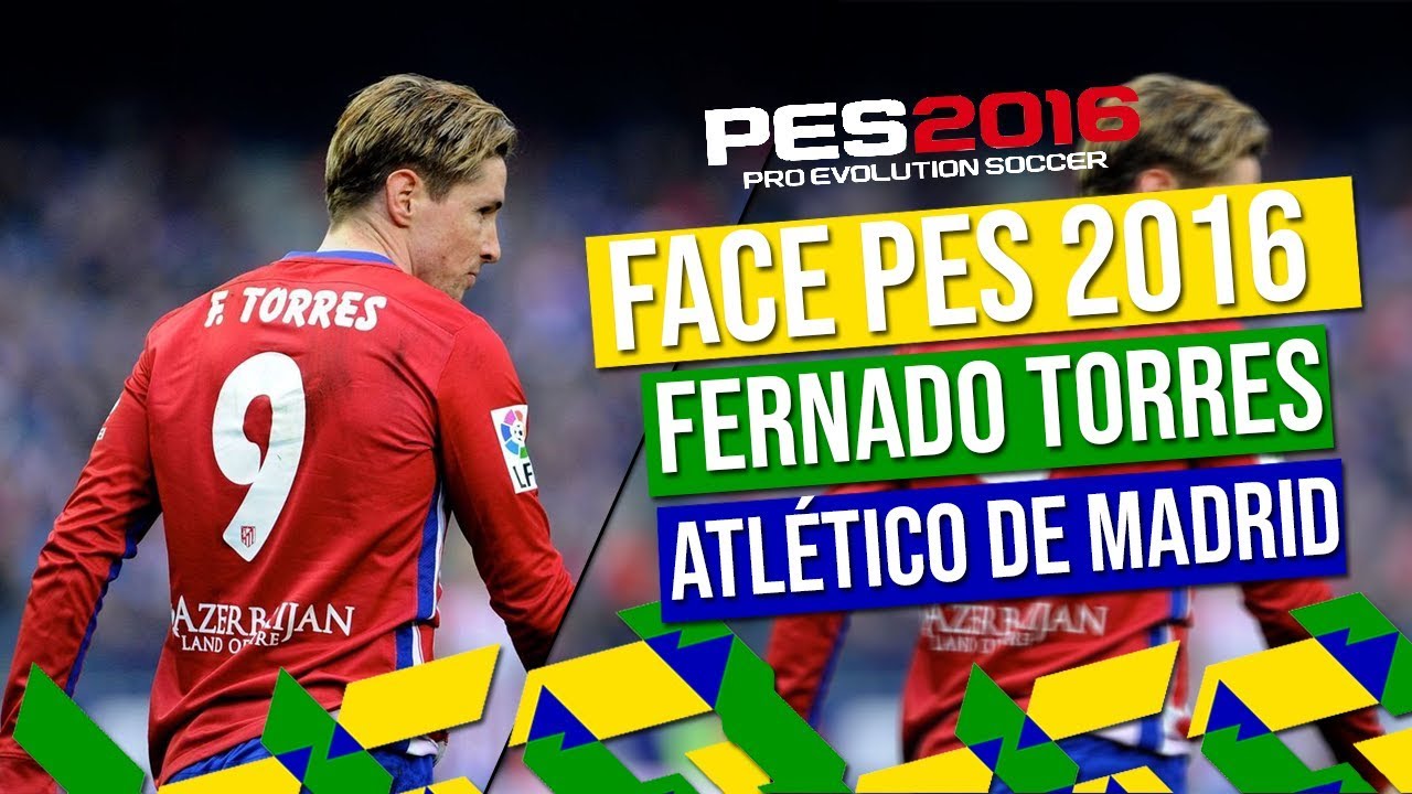 PES 2016 - New Face & Hair • FERNANDO TORRES • 2016 / 2017 • HD - YouTube