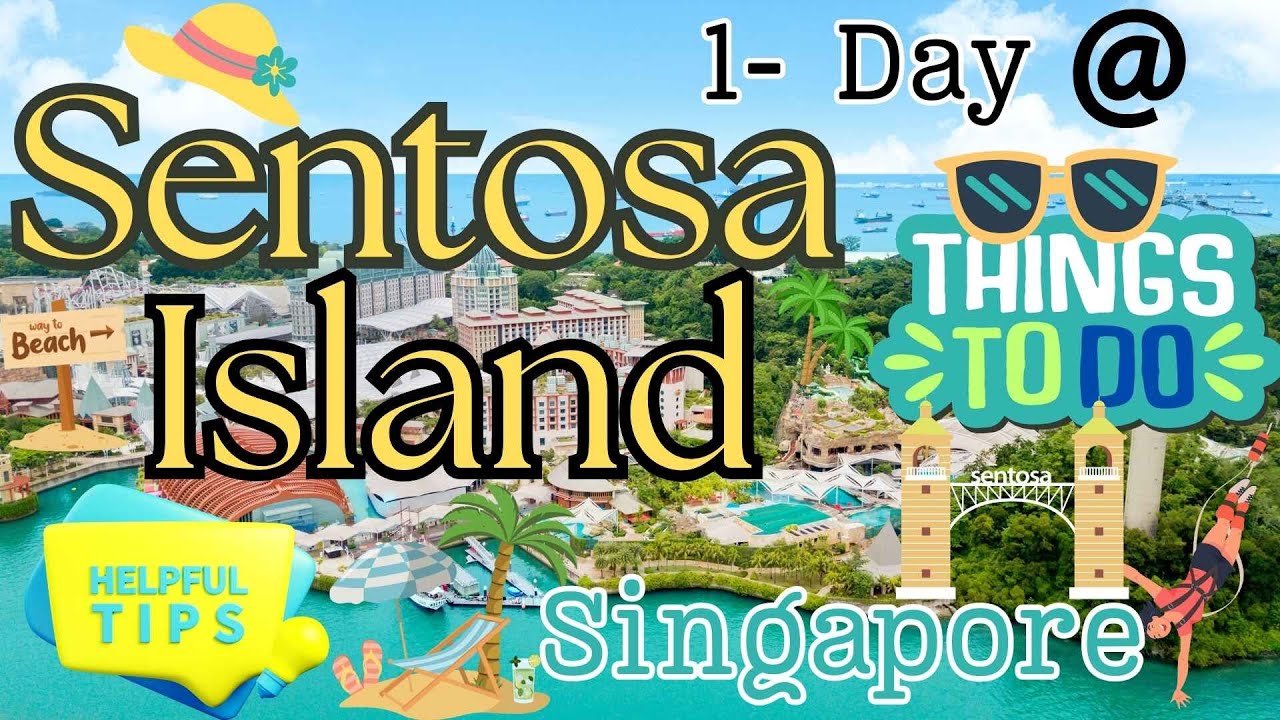 SENTOSA ISLAND SINGAPORE|THINGS TO DO IN SENTOSA| 1 DAY TRIP TO SENTOSA ...
