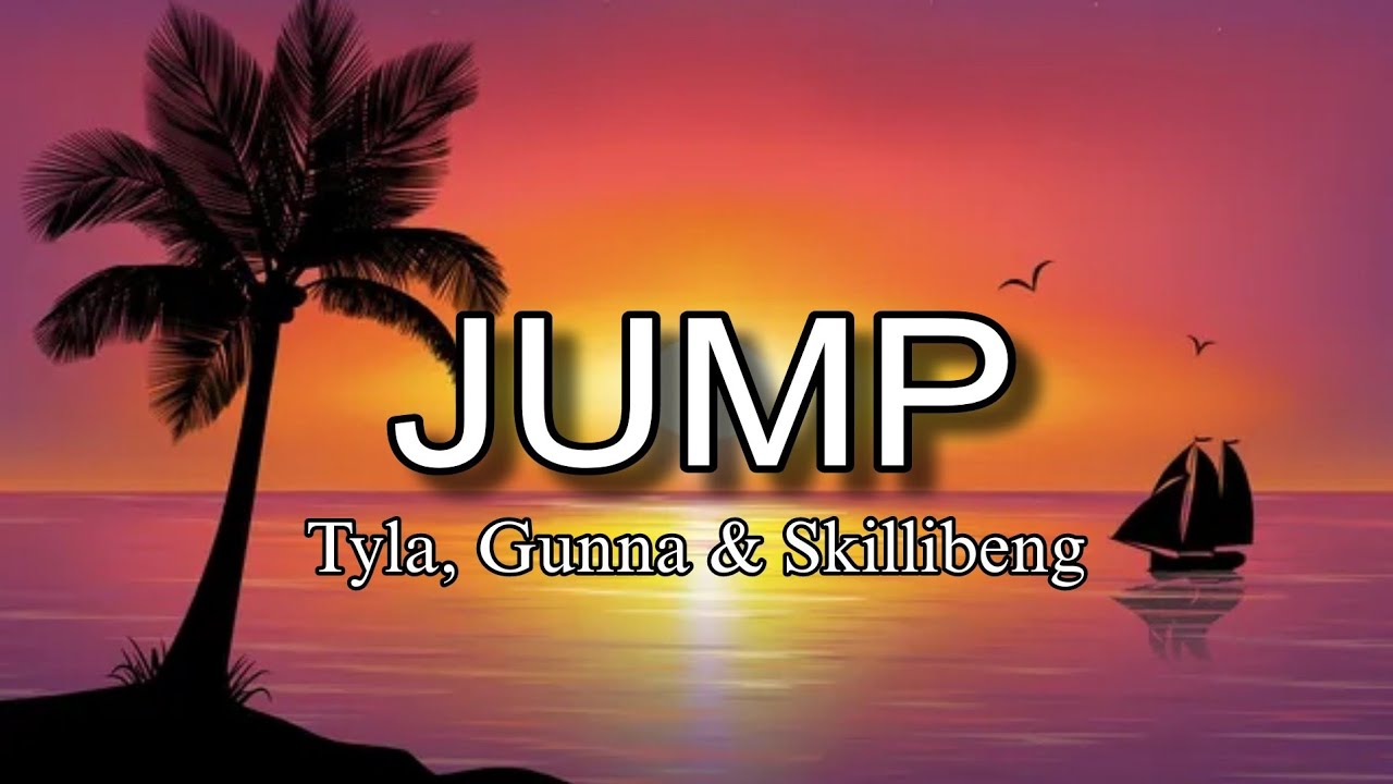 Tyla, Gunna & Skillibeng - Jump (Lyric) - YouTube
