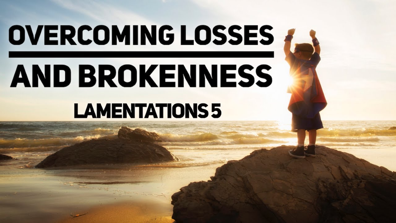 Overcoming losses and brokenness - YouTube
