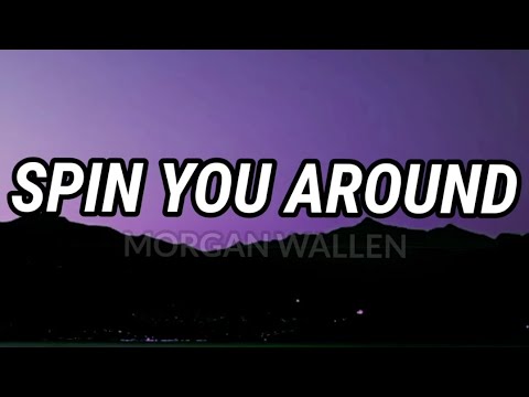 Morgan Wallen - Spin You Around (Lyrics) - YouTube