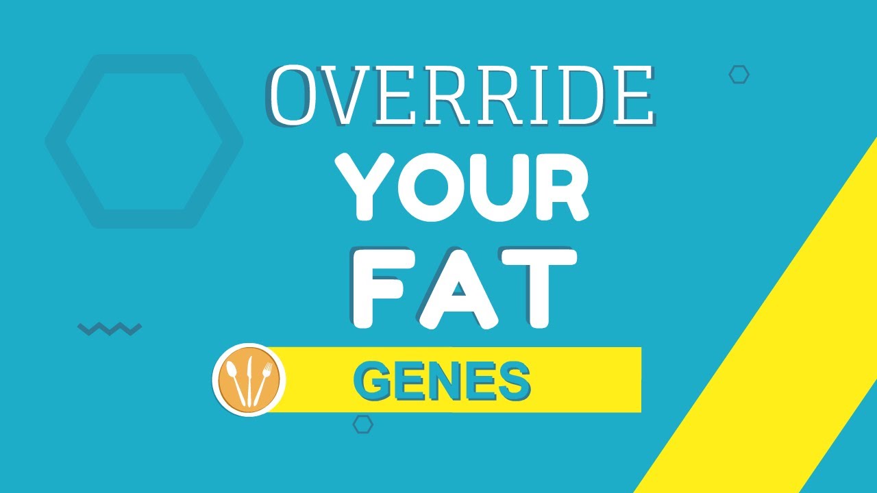 You Can Override Your Fat Genes And Here Is How - YouTube