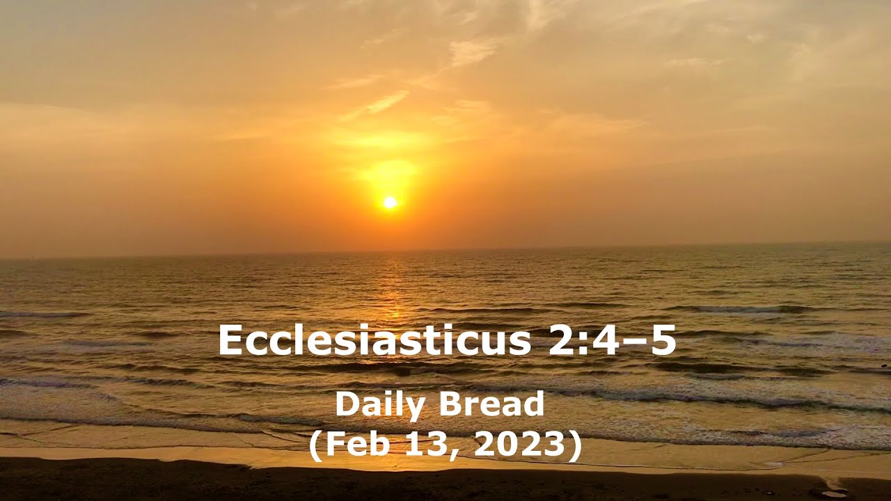 Daily Bread: Feb 13, 2023 - Ecclesiasticus 2:4–5 - YouTube